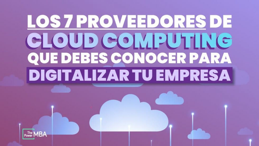 Los 7 Proveedores de Cloud Computing TOP del mercado - ThePowerMBA
